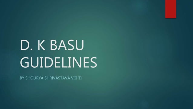D.K BASU GUIDELINES | PPTX