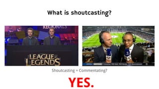 Shoutcasting 101 #1 | PPTX | Sports