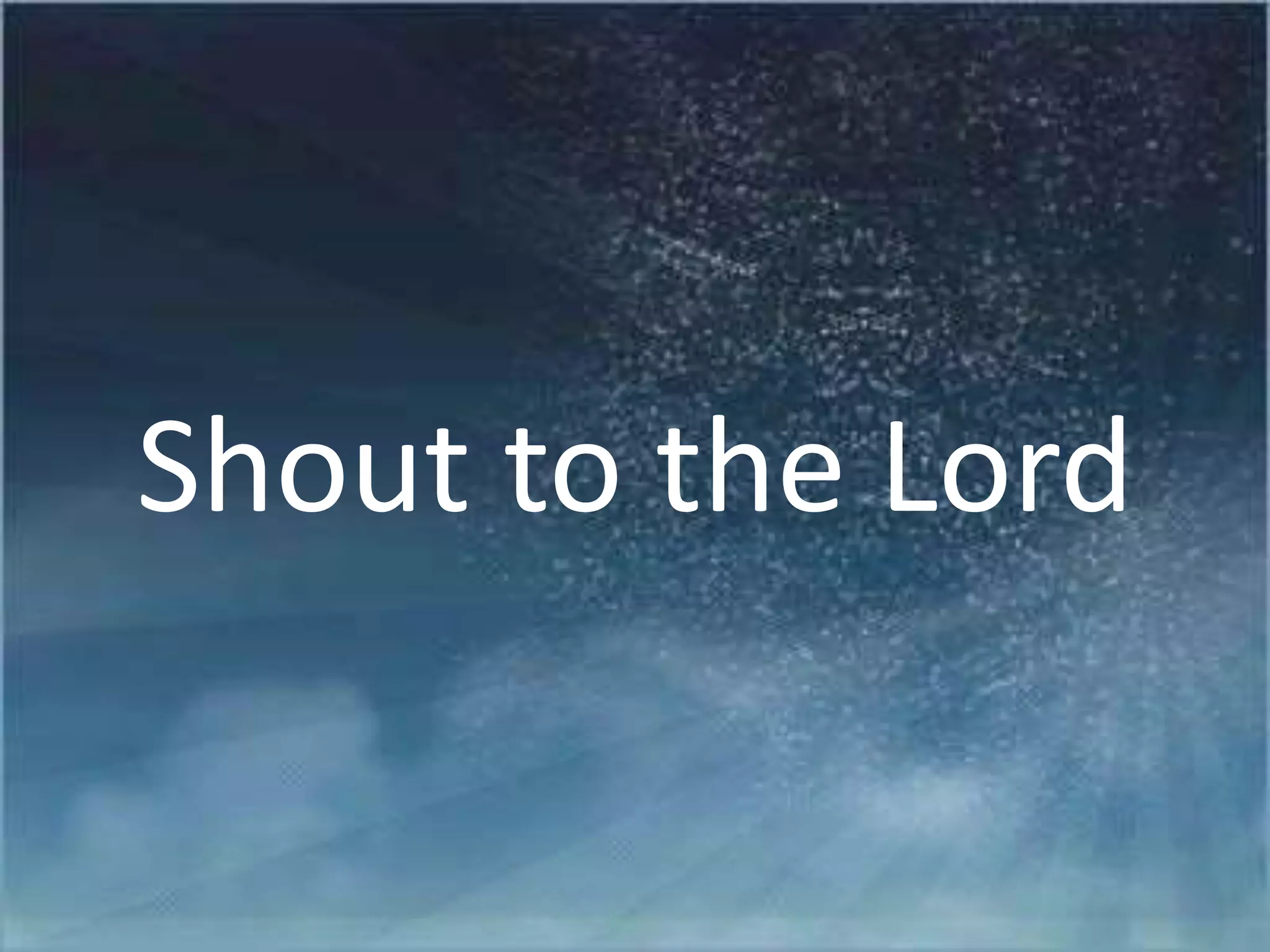 Shout to the lord lyrics | PPTX
