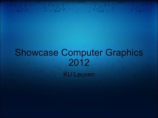 Showcase computer graphics 2012 | PPT