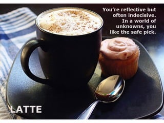 Show me your coffee and I will tell you who you are | PPT