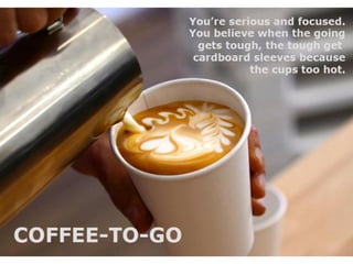 Show me your coffee and I will tell you who you are | PPT