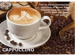 Show me your coffee and I will tell you who you are | PPT