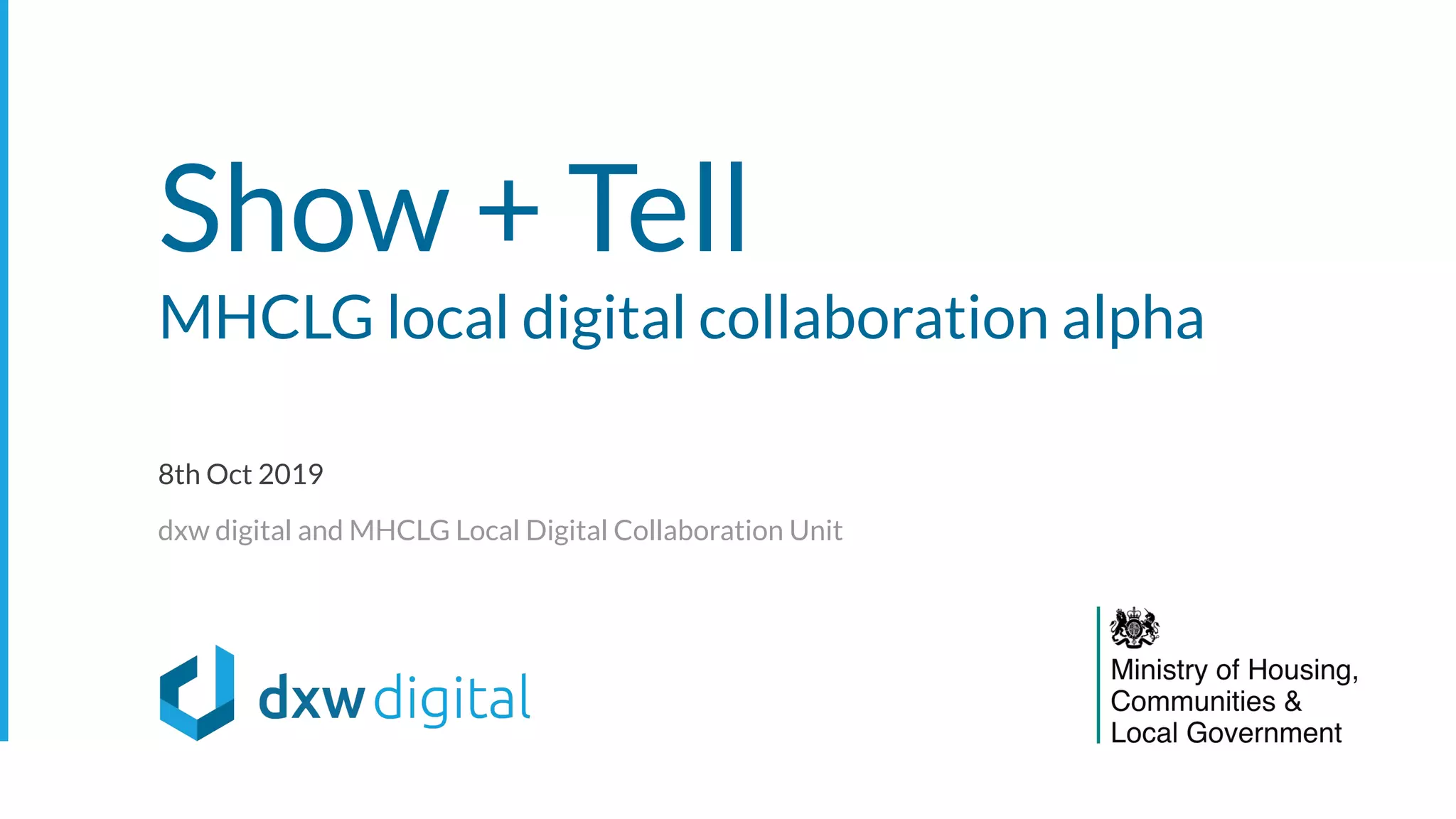 Ministry of Housing, Communities & Local Government (MHCLG) show + tell ...