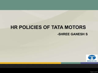 HR POLICIES AND PRACTICES OF TATA MOTORS | PPT