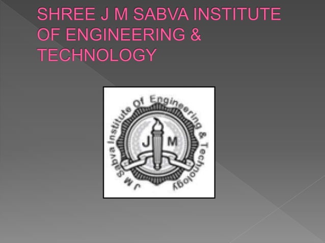 Shree j m sabva institute of engineering & ic | PPT