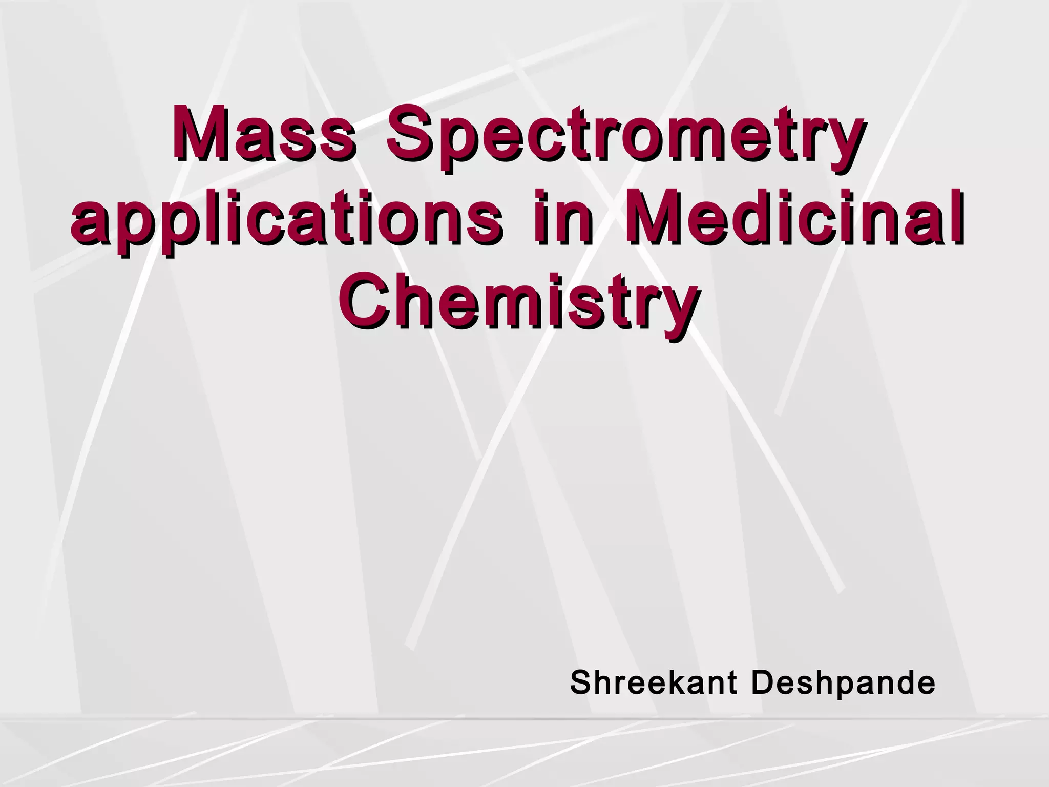Mass Spectrometry Applications and spectral interpretation: Basics | PPT