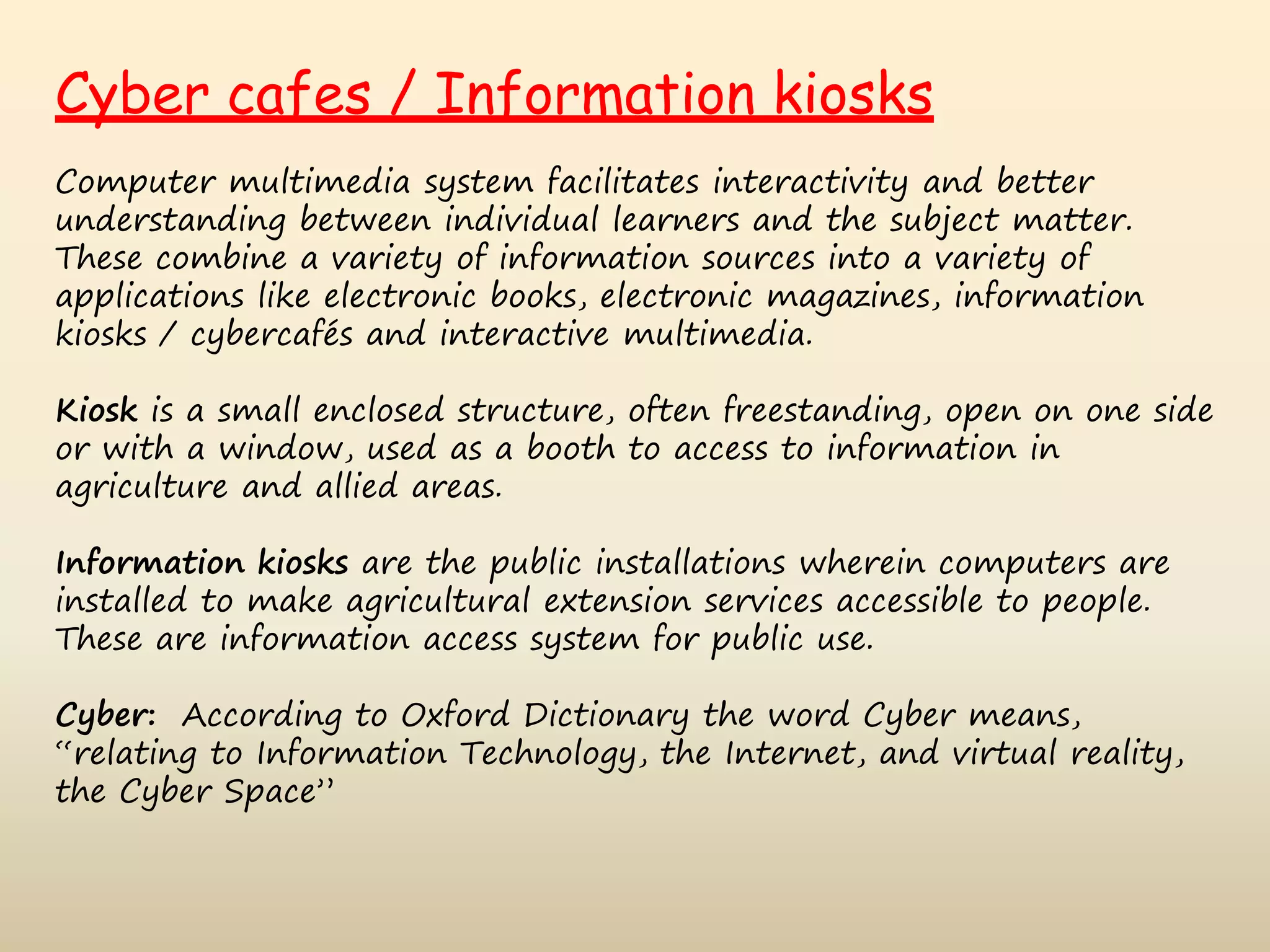 information sources: inernet, cybercafe, teleconferencing, kisan call ...