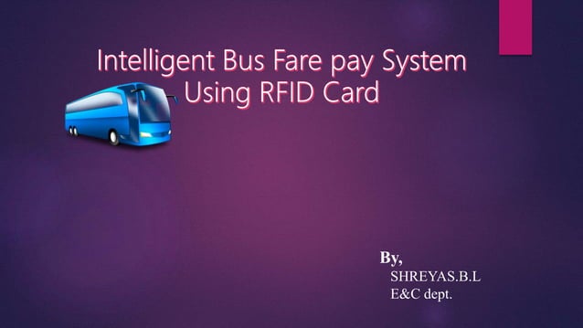 Intelligent Bus Fare Bay System Using RFID Card | PPT