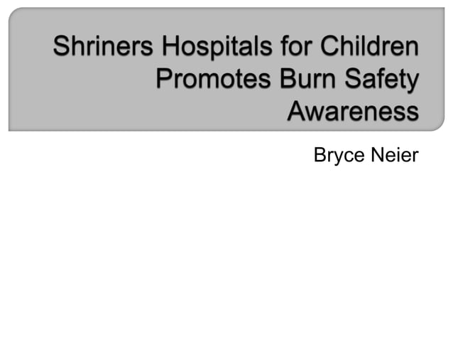 Shriners Hospitals for Children Promotes Burn Safety Awareness | PPTX