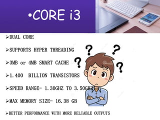 Comparision between Core i3,i5,i7,i9 | PPTX