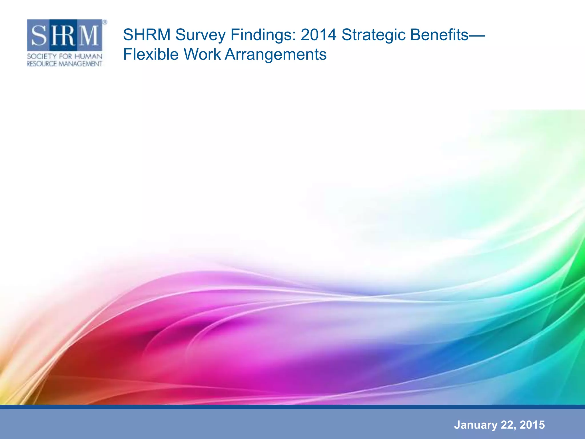 Shrm survey findings_strategic-benefits-flexible-work-arrangements ...