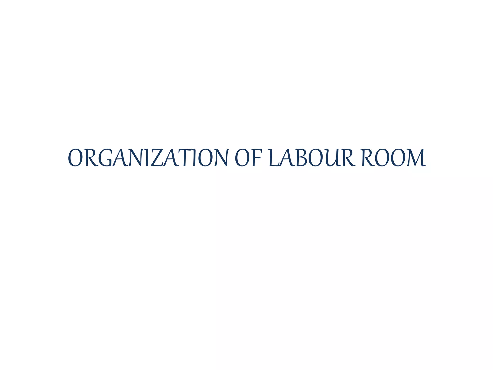 Organization of Labour Room | PPTX
