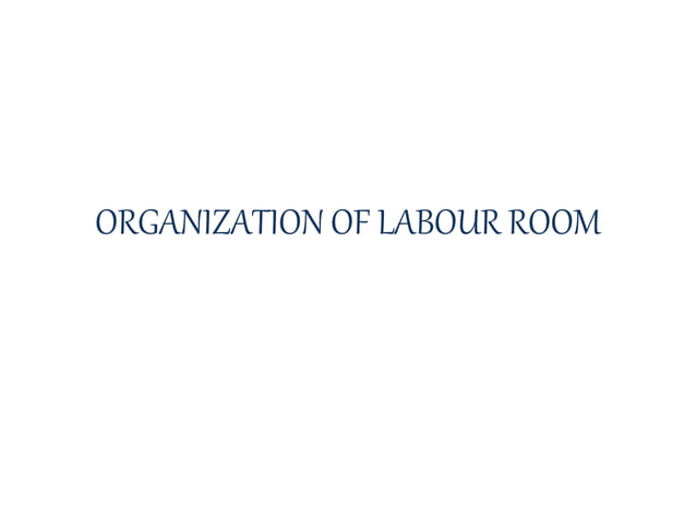 Organization of Labour Room | PPTX