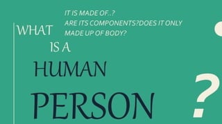 shs-philosophy-what-is-a-human-person-embodied-spirit-and-etc(1).pptx