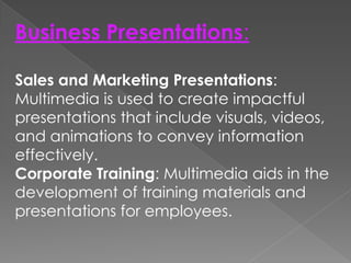 Multimedia is a way of combining different types of media, such as text ...