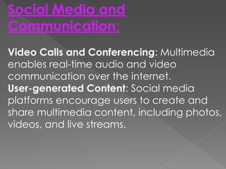 Multimedia is a way of combining different types of media, such as text ...
