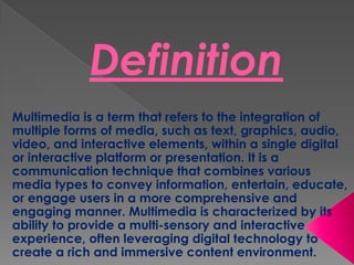 Multimedia is a way of combining different types of media, such as text ...