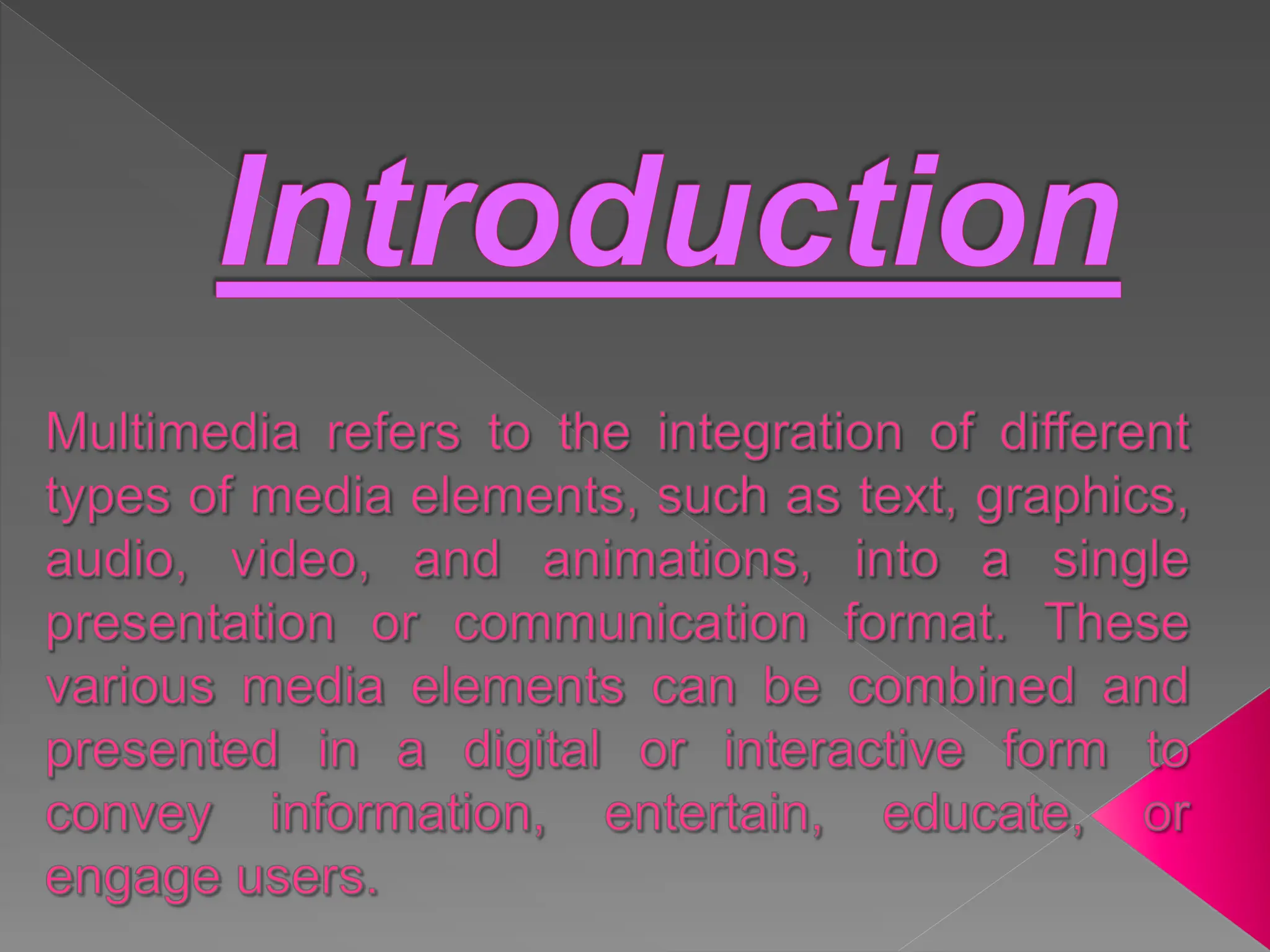 Multimedia is a way of presenting information that combines different ...