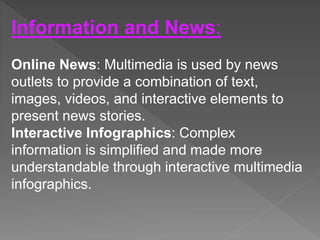 Multimedia is a way of presenting information that combines different ...