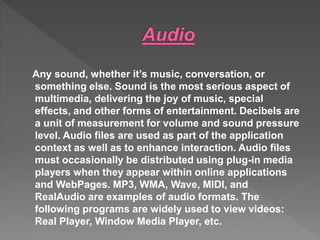 Multimedia is a way of presenting information that combines different media types like text ...