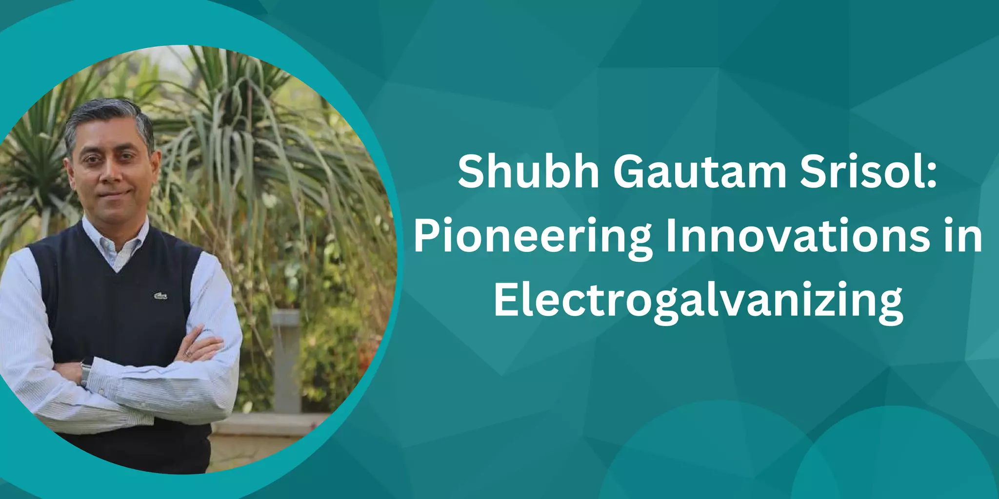 Shubh Gautam Srisol Pioneering Innovations in Electrogalvanizing.pdf