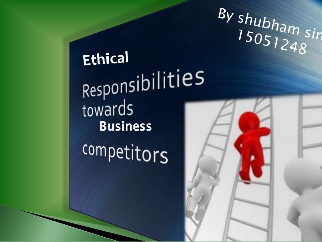 ethical responsibility to business