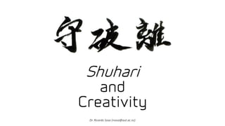 Shuhari Process Teaches Creativity | PPT