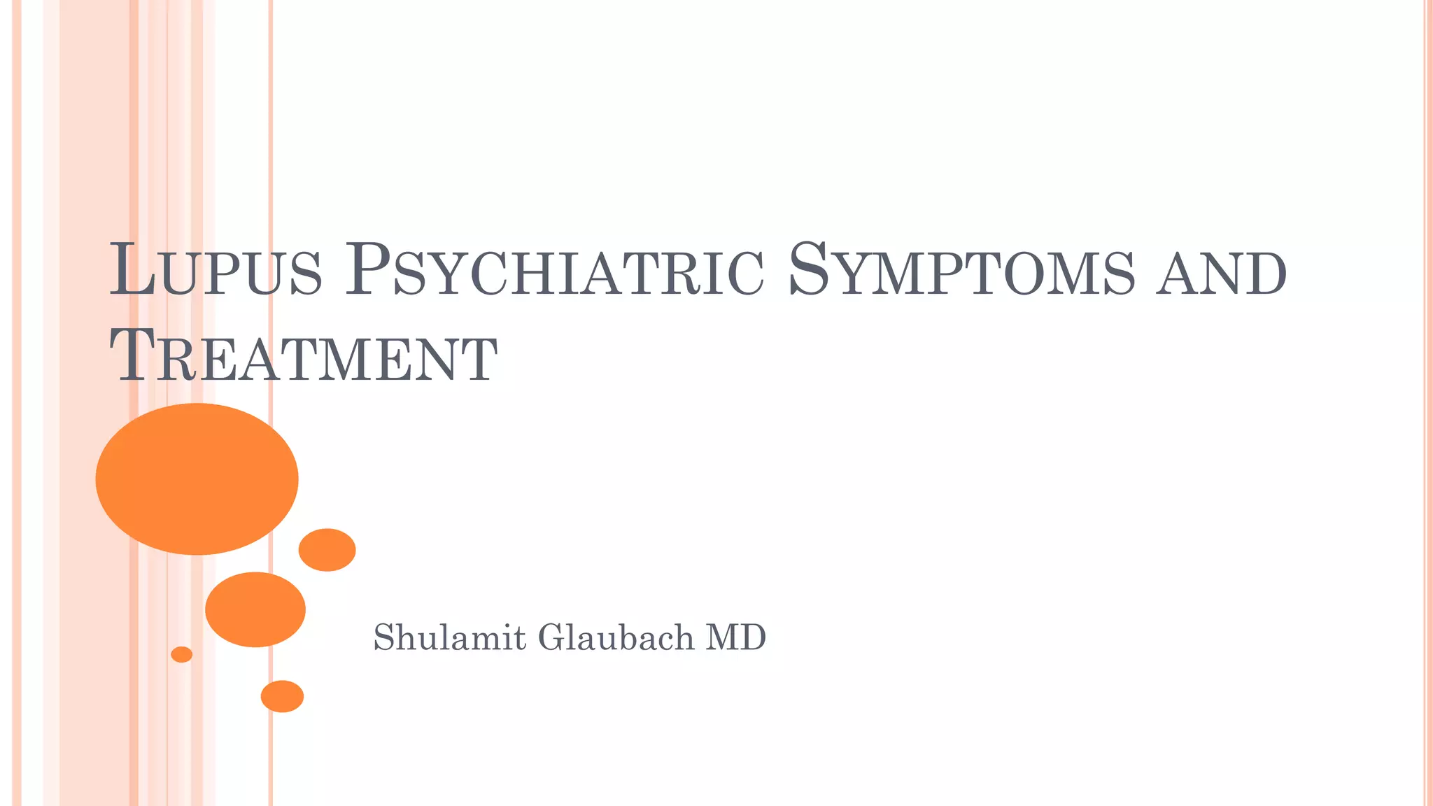 Lupus Psychiatric Symptoms and Treatment | PPT