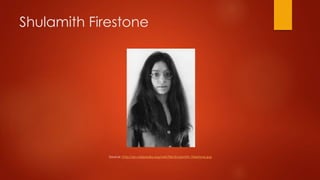 Shulamith firestone | PPTX