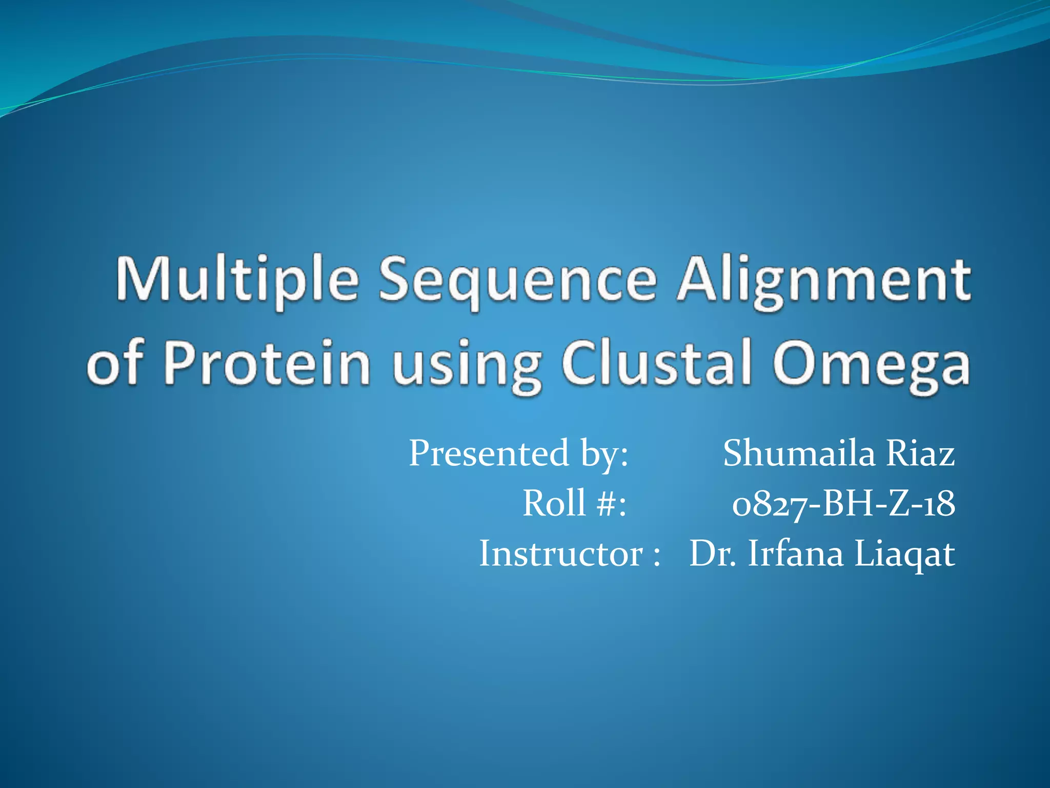 Multiple Alignment Sequence using Clustal Omega/ Shumaila Riaz | PPTX