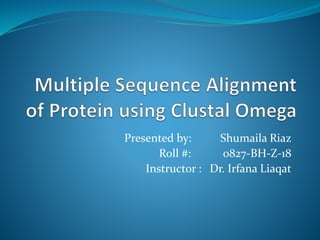Multiple Alignment Sequence using Clustal Omega/ Shumaila Riaz | PPTX