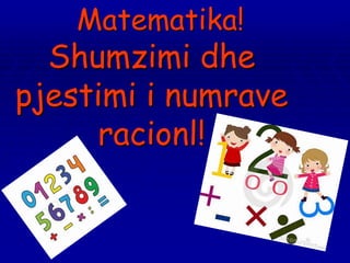 Shumzimi dhe pjestimi i numrave racionl! | PPT