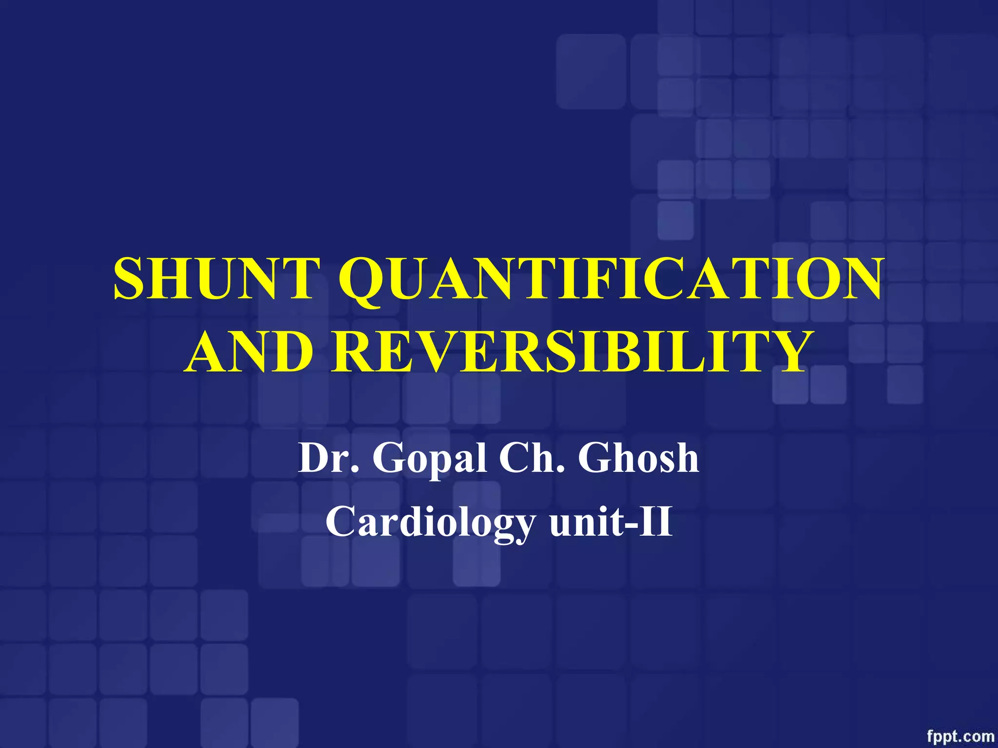 Shunt quantification and reversibility | PPTX