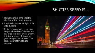 Shutter speed, freezing time and light painting | PPTX