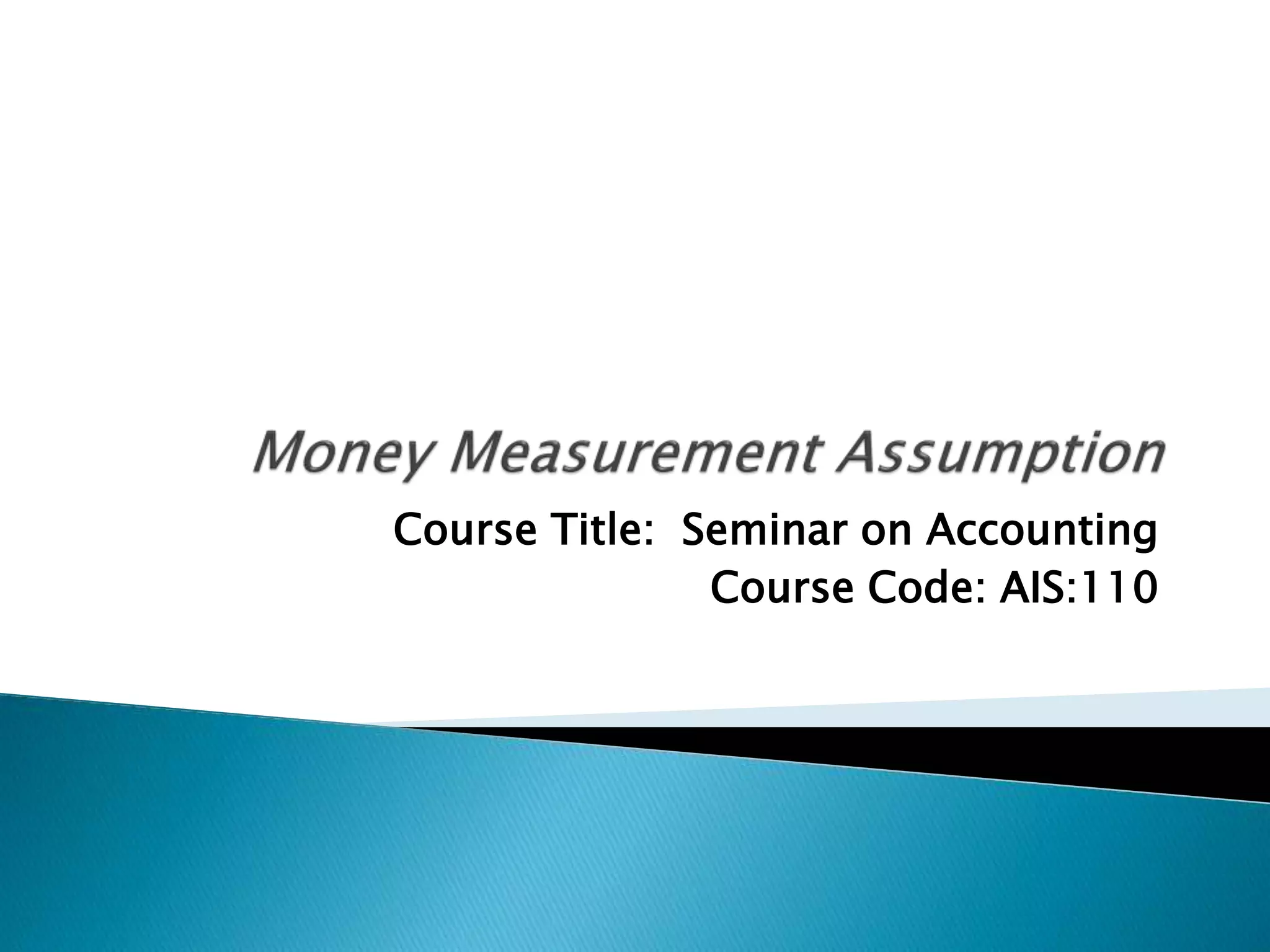 Money Measurement Assumption | PPTX