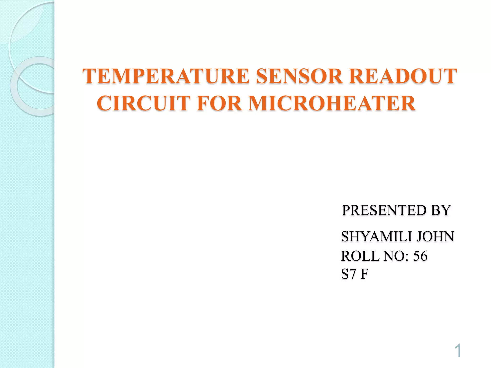 TEMPERATURE SENSOR READOUT CIRCUIT FOR MICROHEATER | PPTX