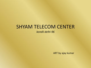 Shyam telecom center | PPT