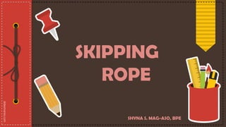 SHYNA-SKIPPING-ROPE.pptx Traditional Games | PPTX | Fitness and ...