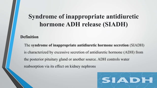 SIADH.pptx | Hormonal Disorders | Endocrine and Metabolic Diseases