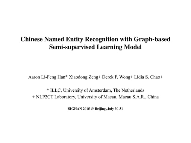 Chinese Named Entity Recognition with Graph-based Semi-supervised Learning Model | PPT