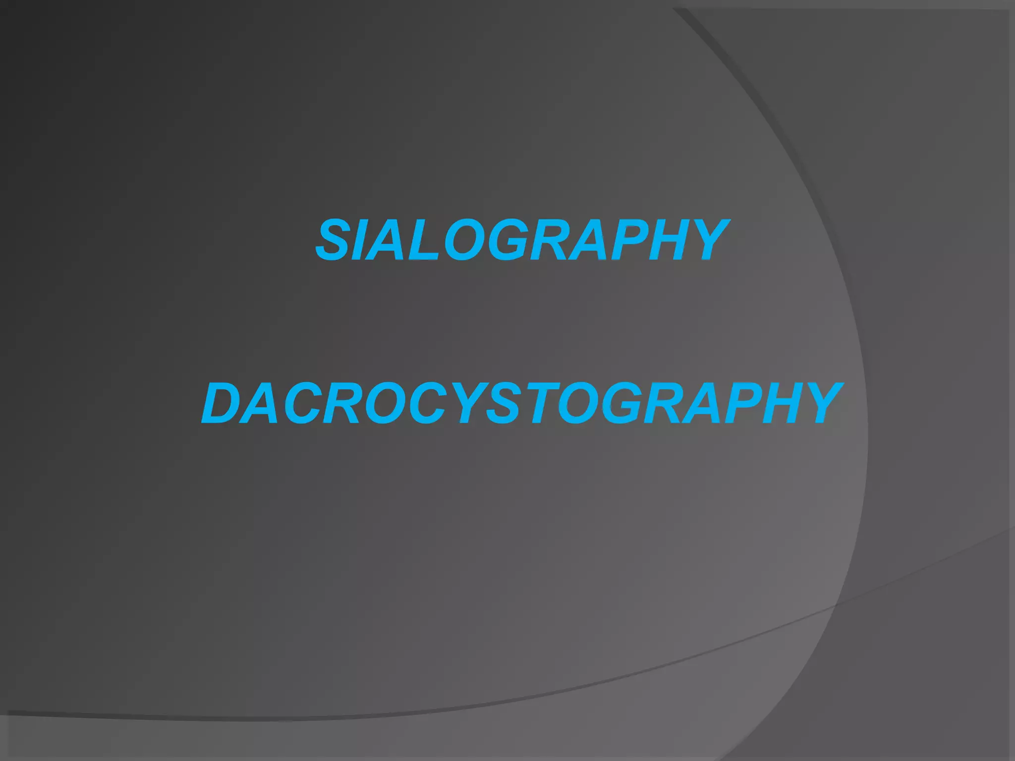 Sialography & dacrocystography | PPT