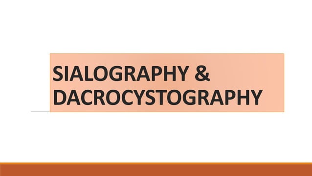 Sialography & Dacrocystography | PPTX | Ear, Nose and Throat Conditions ...