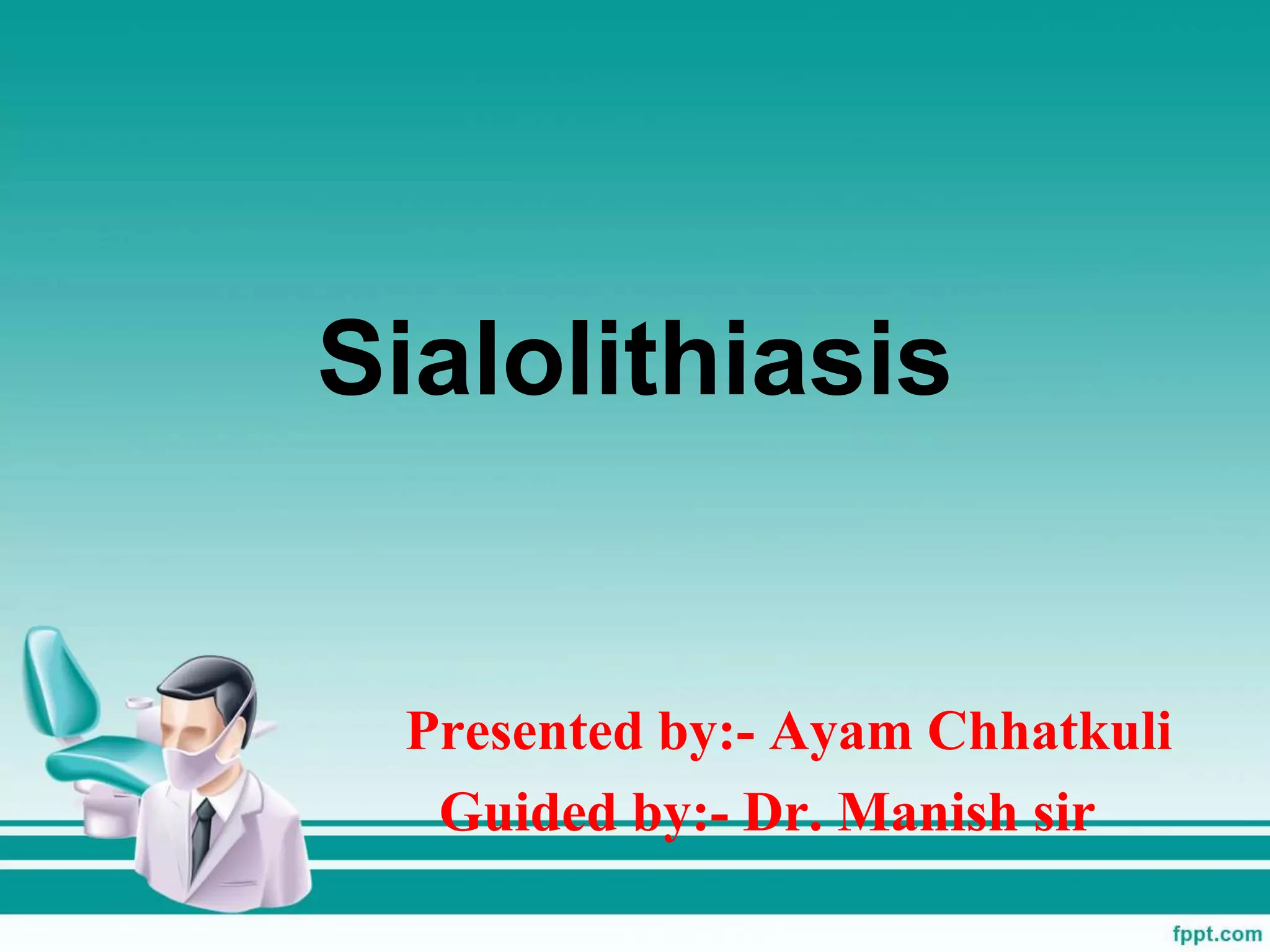Sialolithiasis (exam oriented presentation) | PPTX