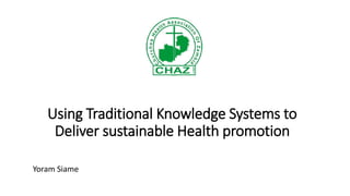 Using Traditional Knowledge Systems to Deliver Sustainable Health ...