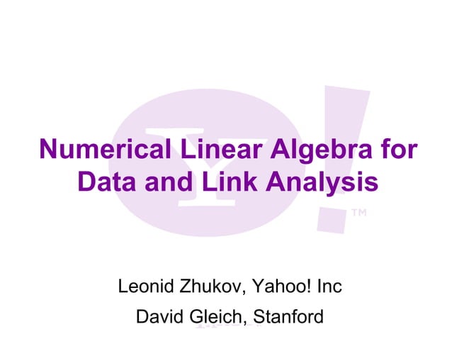 Numerical Linear Algebra for Data and Link Analysis | PPT