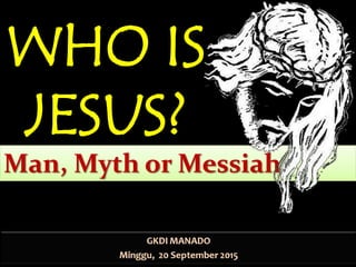 Siapakah Yesus (mengenal Yesus) - Jesus: Man, Myth, Messiah | PPT