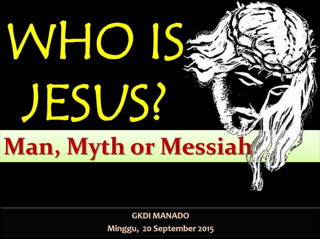 Siapakah Yesus (mengenal Yesus) - Jesus: Man, Myth, Messiah | PPT