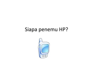 Siapa penemu hp