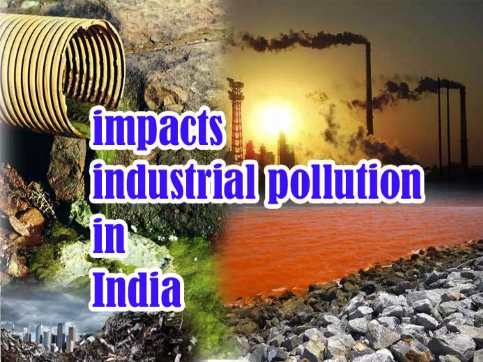 Impacts of Industrial Pollution in India | PPTX